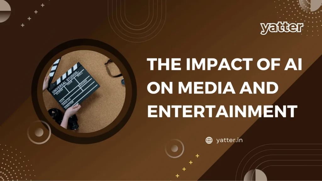 The Impact of AI on Media and Entertainment